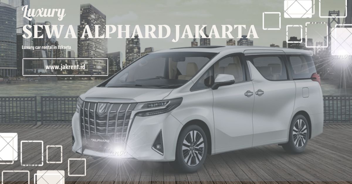 Sewa Alphard Jakarta Termurah Bisa Lepas Kunci | Jakrent