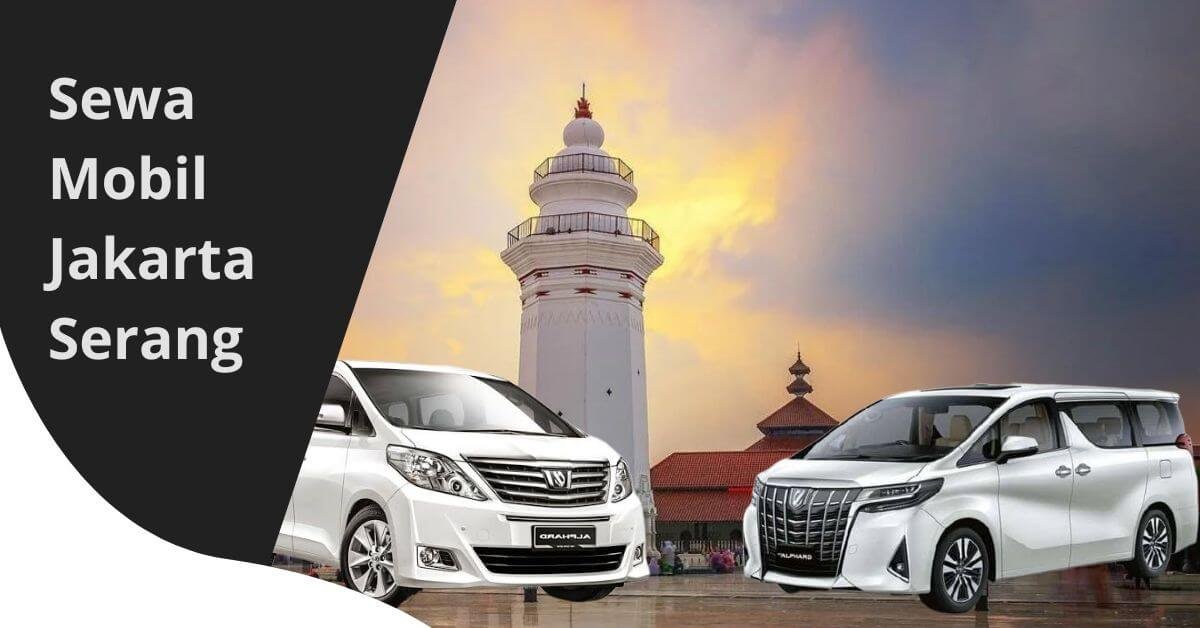 Sewa Mobil Jakarta Serang | Jakrent