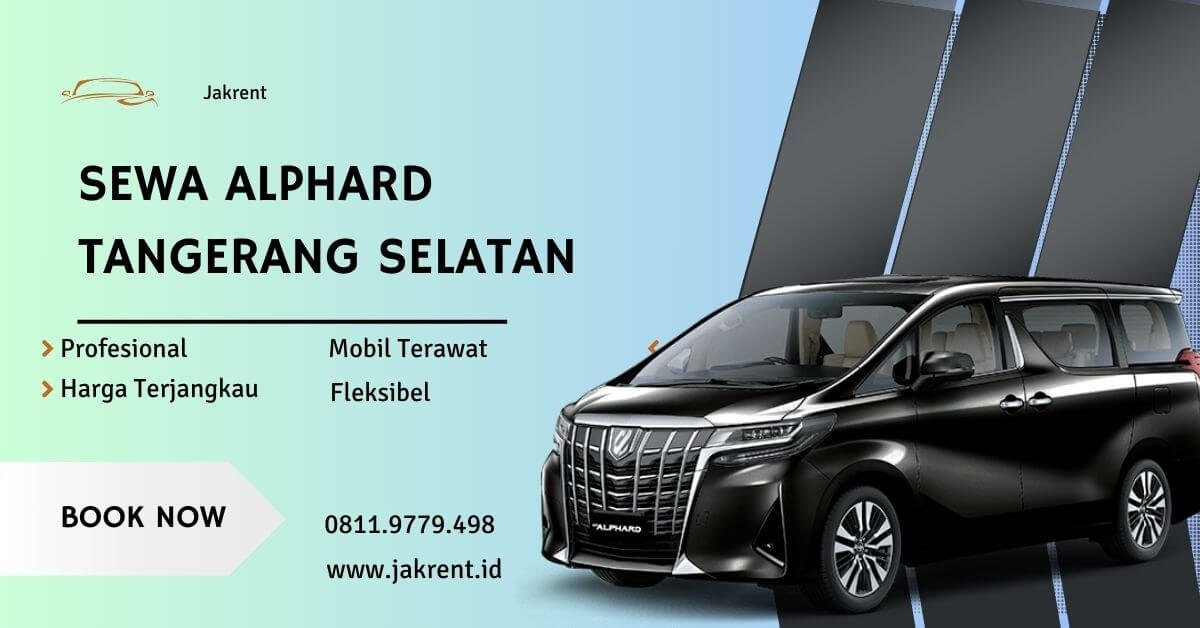 Sewa Alphard Tangerang Selatan | Jakrent
